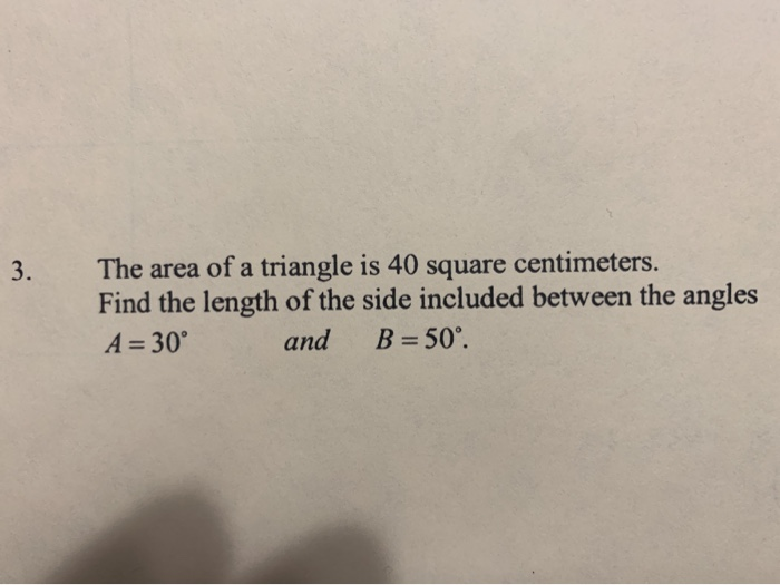 Solved 3. The area of a triangle is 40 square centimeters. | Chegg.com