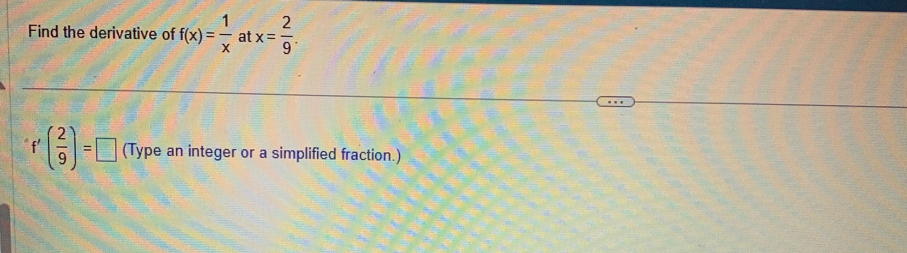 Solved Find the derivative of f(x)=1x ﻿at x=29f'(29)= (Type | Chegg.com