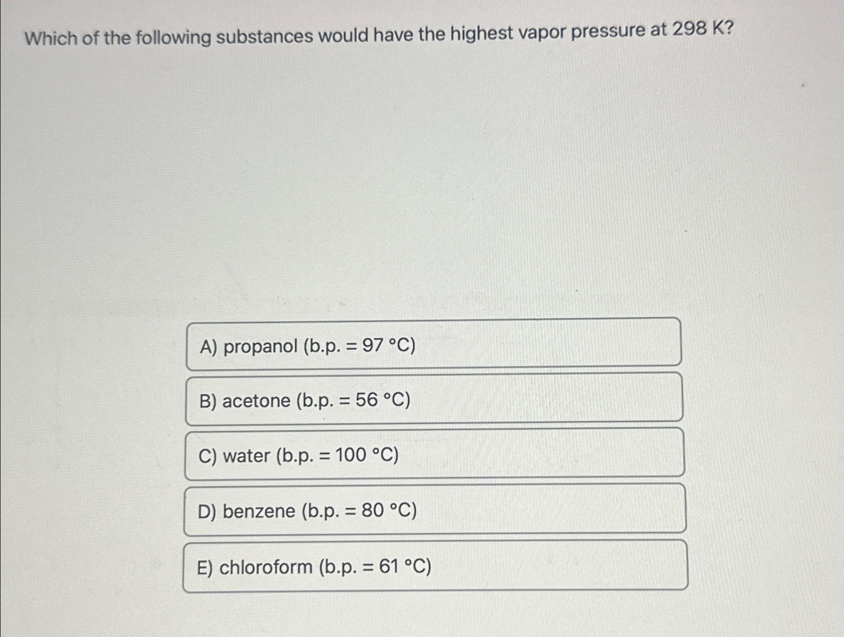 Solved Which of the following substances would have the | Chegg.com