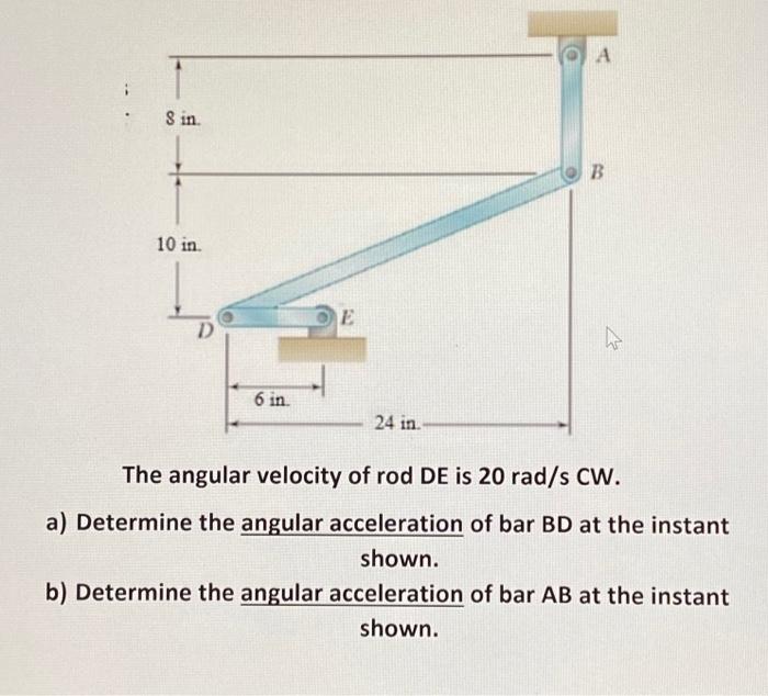 Solved The Angular Velocity Of Rod De Is 20rad Scw A