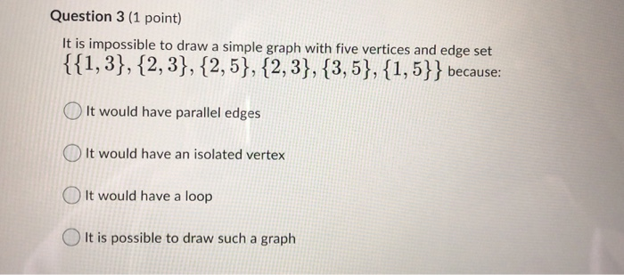 Solved Question 3 (1 point) It is impossible to draw a | Chegg.com