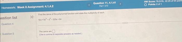 Solved estion list f(x)=5x3−x2−320x+64 Question 4 The zoros | Chegg.com