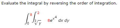 Solved Evaluate the integral by ﻿reversing the order of | Chegg.com