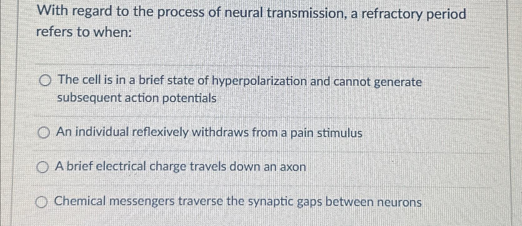 Solved With regard to the process of neural transmission, a | Chegg.com