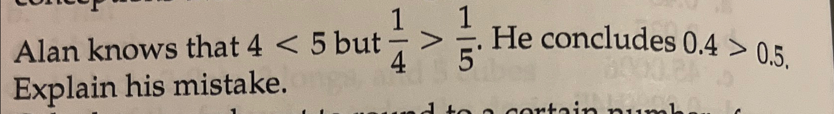 Solved Alan knows that 4 15. ﻿He concludes 0.4>0.5 | Chegg.com