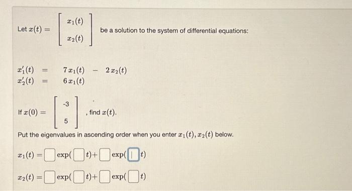 Solved Let x (t) = x₁ (t) x' (t) - = 21(t) x₂ (t) If x (0) = | Chegg.com Solved Let x (t) = x₁ (t) x' (t) - = 21(t) x₂ (t) If x (0) = | Chegg.com
