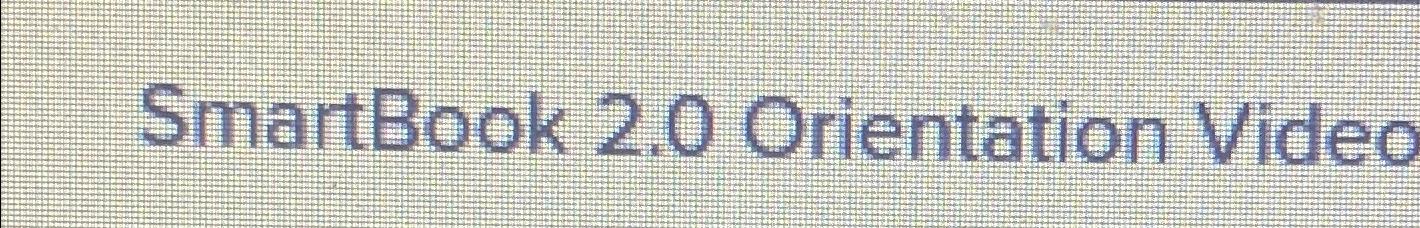 Solved SmartBook 2.0 ﻿Orientation Video Test true or false | Chegg.com