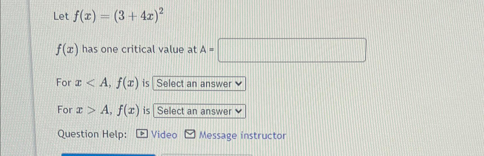 Solved Let f(x)=(3+4x)2f(x) ﻿has one critical value at A=For | Chegg.com