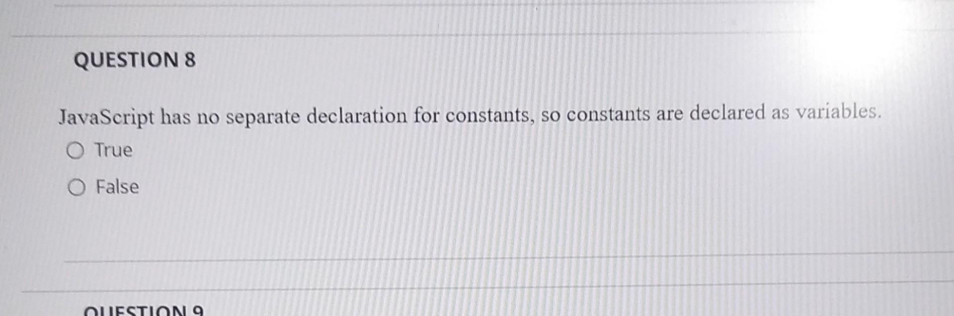 Solved QUESTION 8 JavaScript has no separate declaration for | Chegg.com