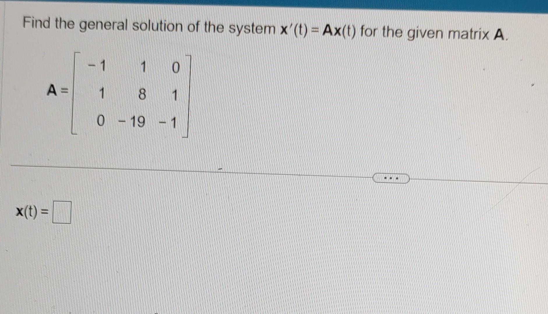 Solved Find the general solution of the system x′(t)=Ax(t) | Chegg.com