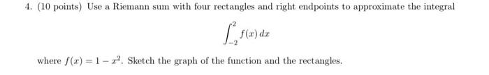Solved 4. (10 points) Use a Riemann sum with four rectangles | Chegg.com