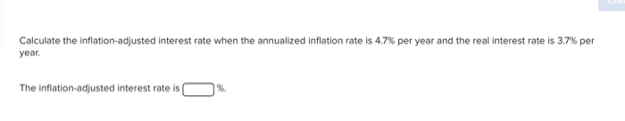Solved Calculate the inflation-adjusted interest rate when | Chegg.com