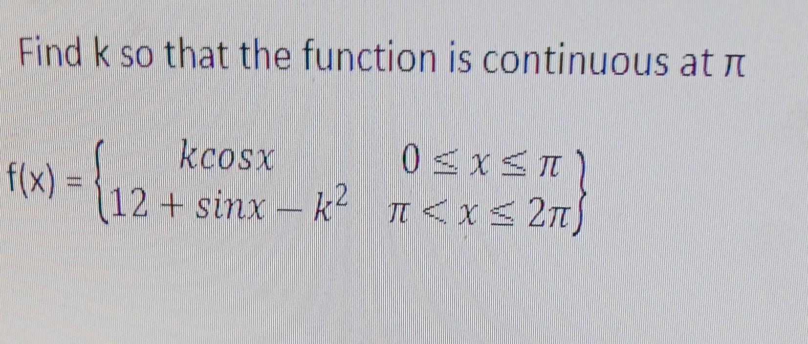 Solved Find k so that the function is continuous at π | Chegg.com