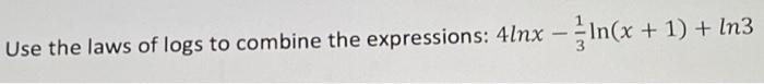 Solved Use the laws of logs to combine the expressions: | Chegg.com