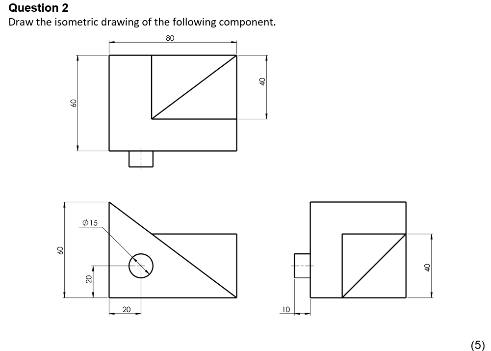 Solved Question 2Draw the isometric drawing of the following | Chegg.com
