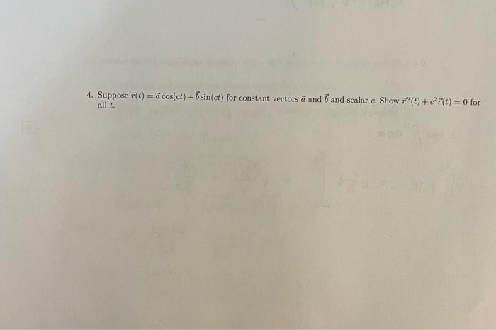Solved 4. Suppose r(t)=acos(ct)+bsin(ct) for constant | Chegg.com