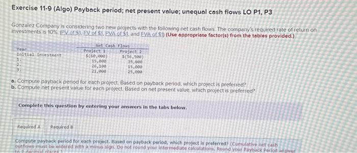 Exercise 11-9 (Algo) Payback period; net present | Chegg.com
