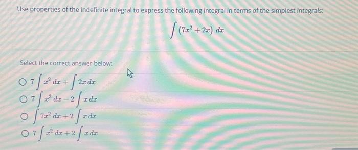 Solved Use properties of the indefinite integral to express | Chegg.com