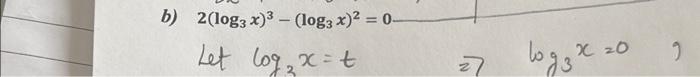 Solved 2(log3x)3−(log3x)2=0 Let log2x=t | Chegg.com Solved 2(log3x)3−(log3x)2=0 Let log2x=t | Chegg.com