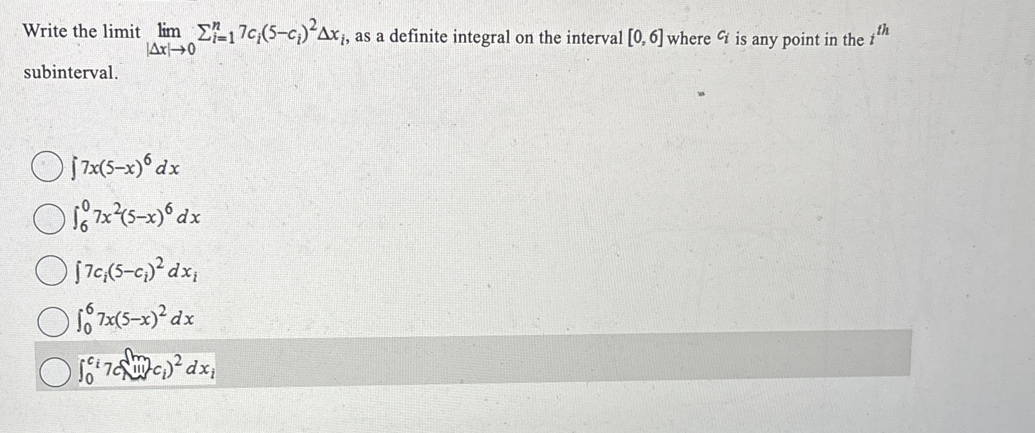Solved Write the limit lim|Δx|→0∑i=1n7ci(5-ci)2Δxi, ﻿as a | Chegg.com