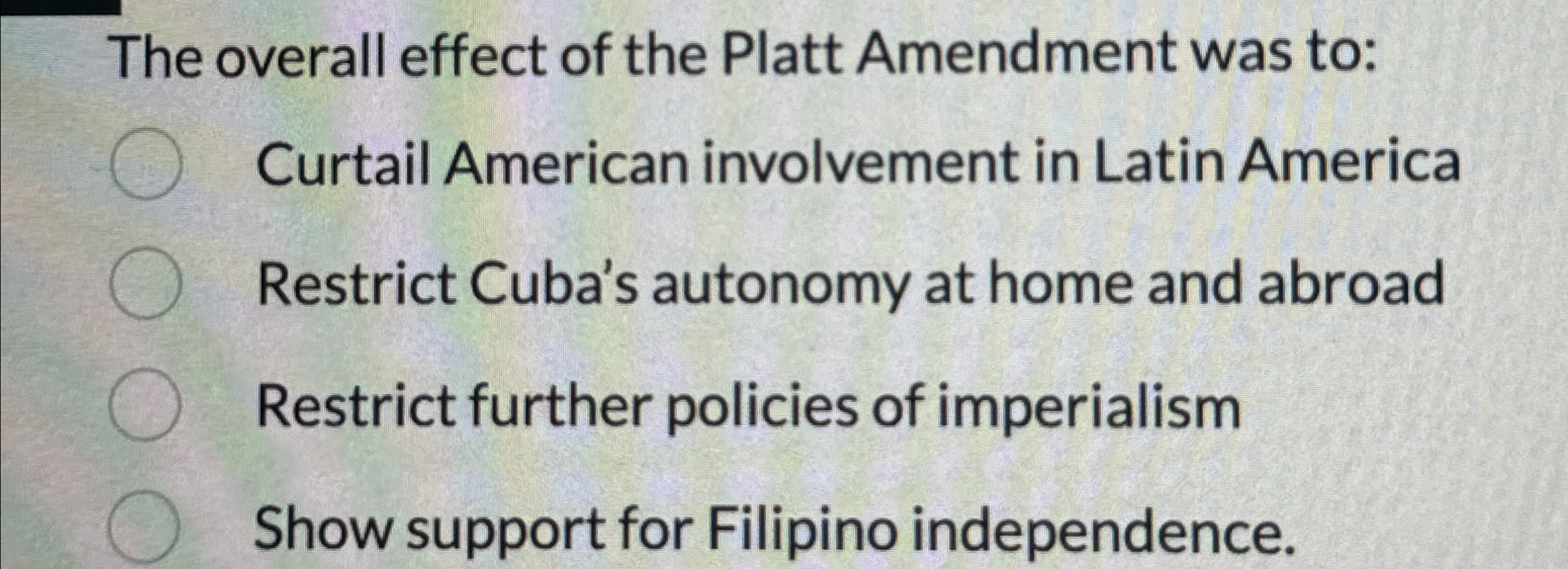 Solved The overall effect of the Platt Amendment was | Chegg.com