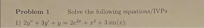 Solved Problem 1. Solve the following equations/IVPs. 1) | Chegg.com