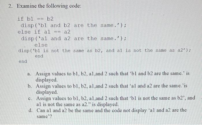 Solved 2. Examine the following code: if b1=b2 disp ('b1 and | Chegg.com