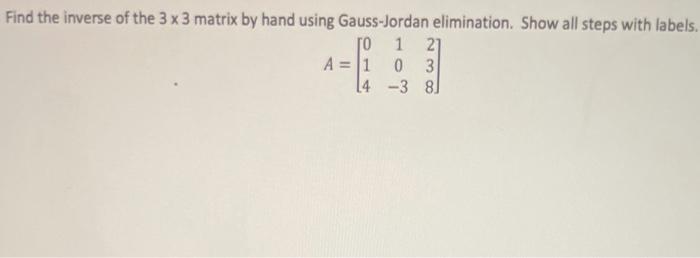 Solved Find the inverse of the 3 x 3 matrix by hand using | Chegg.com