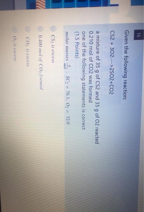 Solved 16 Given the following reaction: CS2 + | Chegg.com