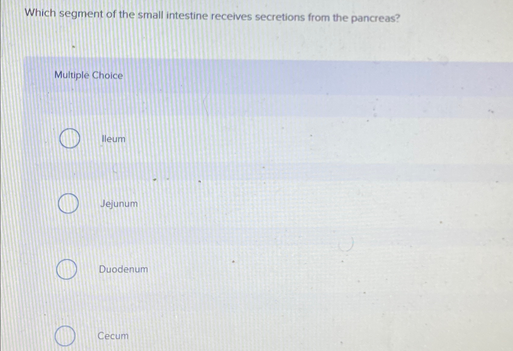 Solved Which segment of the small intestine receives | Chegg.com