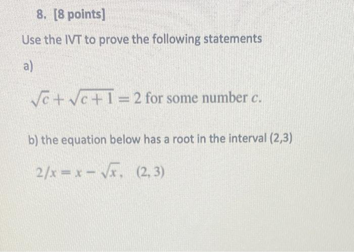 Solved 8. [8 points) Use the IVT to prove the following | Chegg.com