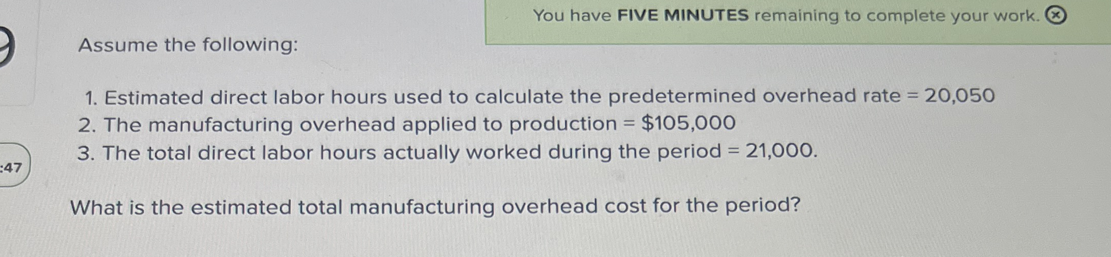 Solved You have FIVE MINUTES remaining to complete your | Chegg.com