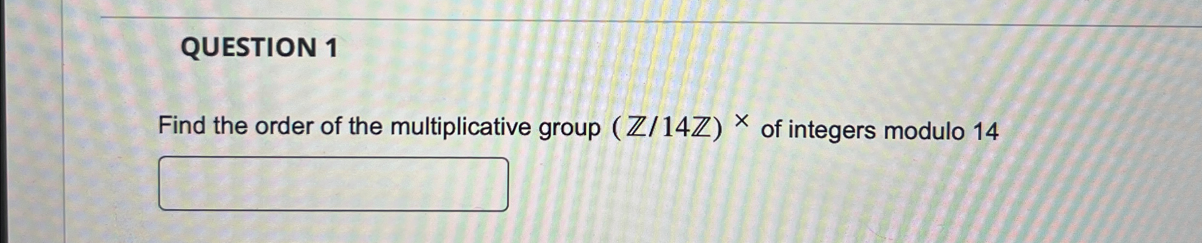 Solved QUESTION 1Find the order of the multiplicative group | Chegg.com
