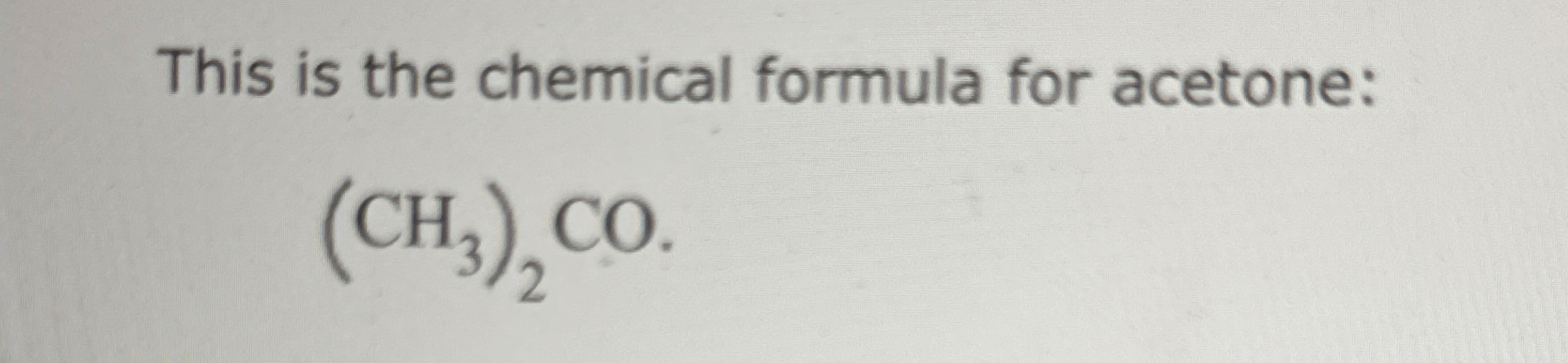 Solved This is the chemical formula for acetone:(CH3)2CO. | Chegg.com