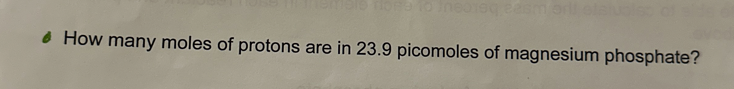 Solved How many moles of protons are in 23.9 ﻿picomoles of | Chegg.com