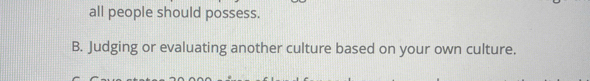 Solved B. ﻿Judging or evaluating another culture based on | Chegg.com