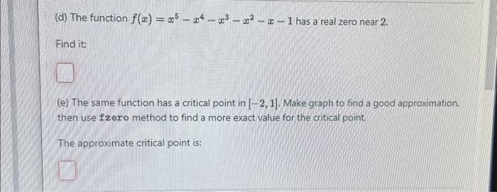 Solved (d) The function f(x)=x5−x4−x3−x2−x−1 has a real zero | Chegg.com