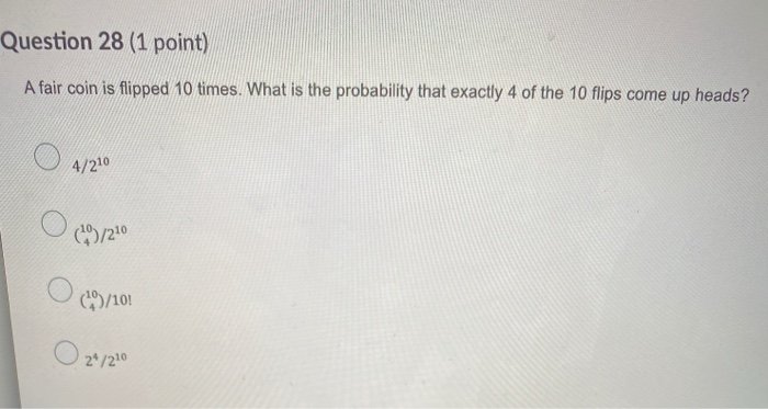 Solved Question 28 (1 point) A fair coin is flipped 10 | Chegg.com