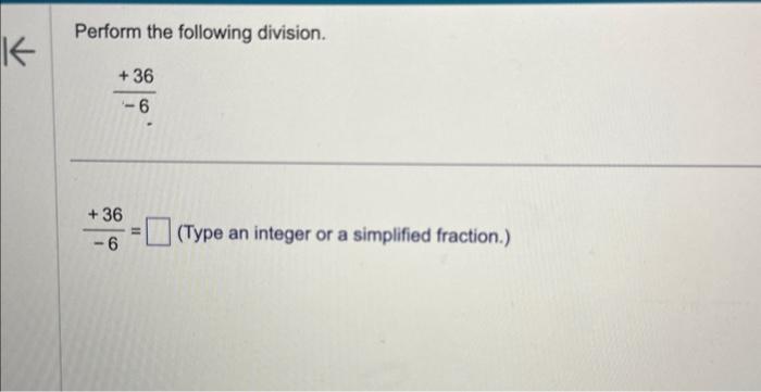 Perform the following division. \\[ \\frac{+36}{-6} | Chegg.com