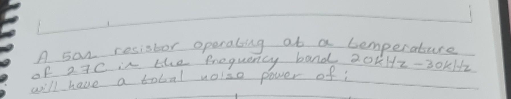 Solved A sos resistor operating at a bemperabure of 27C in | Chegg.com