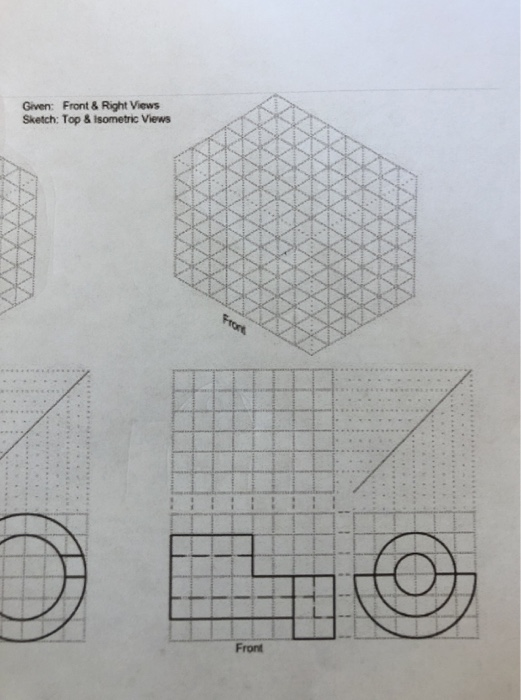 Solved Given: Front & Right Views Sketch: Top & Isometric | Chegg.com