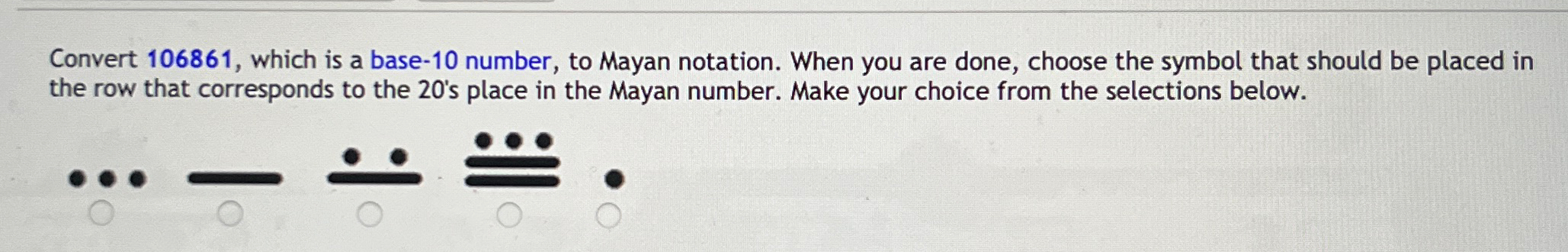 Solved Convert 106861, ﻿which is a base-10 ﻿number, to Mayan | Chegg.com