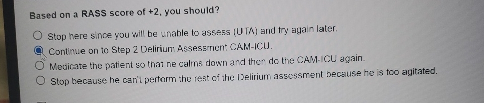 Solved Based on a RASS score of +2 , ﻿you should?Stop here | Chegg.com
