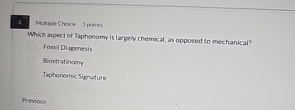 Solved Multiple Choice 3 ﻿pointsWhich aspect of Taphonomy is | Chegg.com