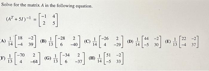 Solved Solve for the matrix A in the following equation. 4 | Chegg.com