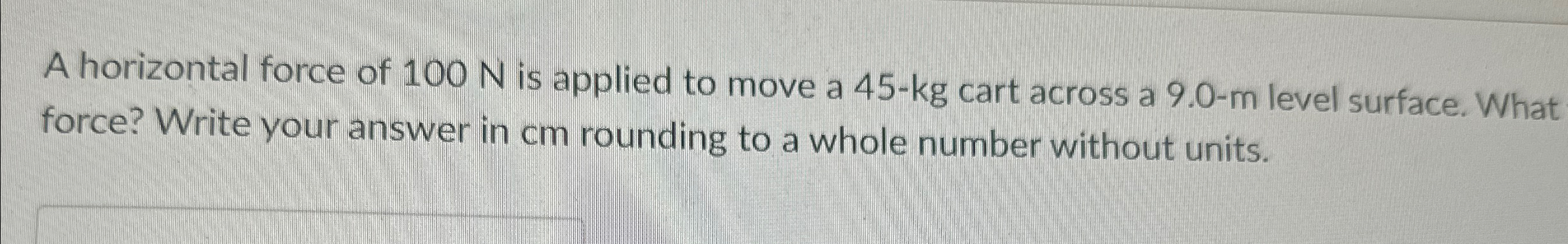 Solved A horizontal force of 100N ﻿is applied to move a | Chegg.com