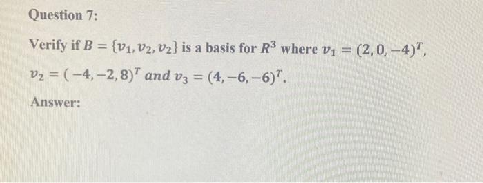 Solved Verify if B={v1,v2,v2} is a basis for R3 where | Chegg.com