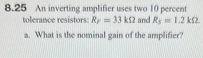Solved 8.25 An inverting amplifier uses two 10 percent | Chegg.com