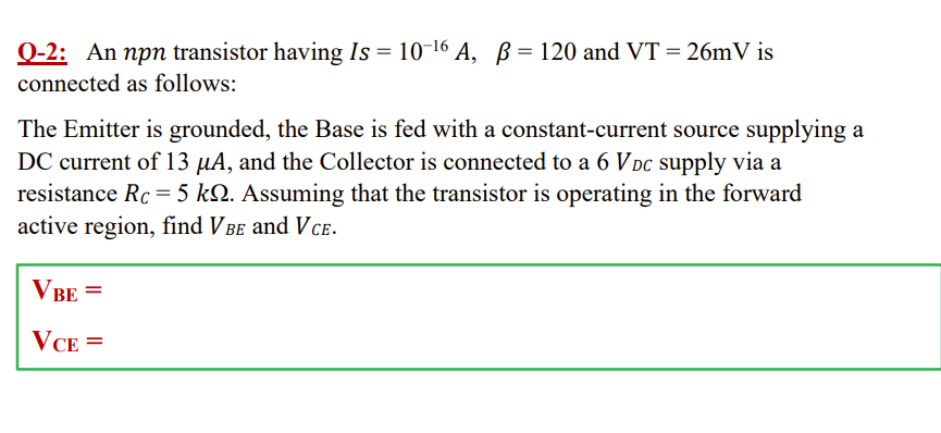 Solved Q-2: An npn transistor having Is=10-16A,β=120 ﻿and VT | Chegg.com