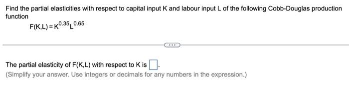 Solved Find the partial elasticities with respect to capital | Chegg.com